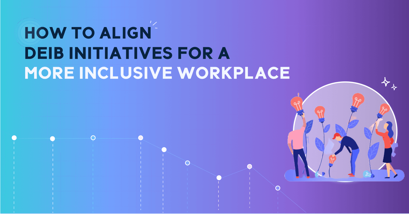 How to Align DEIB Initiatives for a More Inclusive Workplace