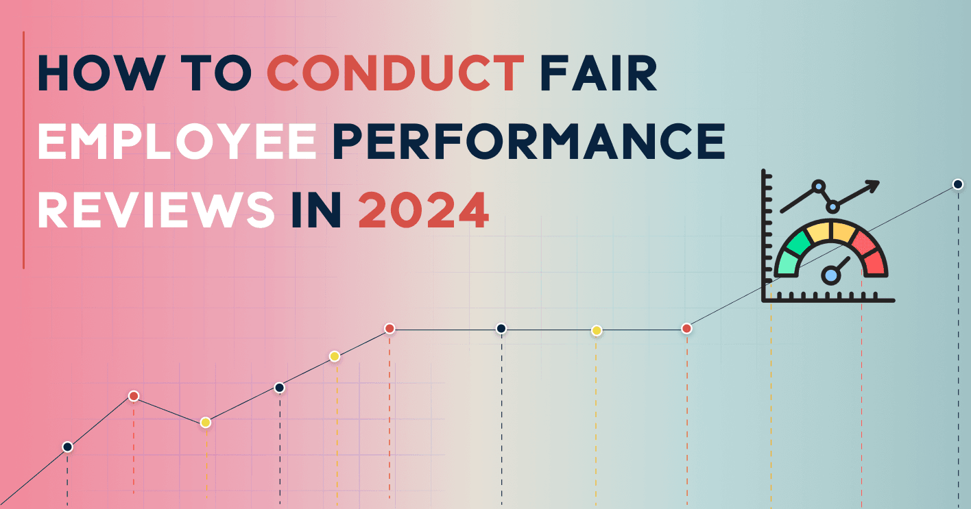 How To Conduct Fair Employee Performance Reviews in 2024