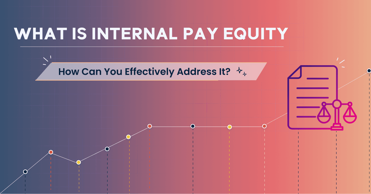 What is Internal Pay Equity And How Can You Effectively Address It?
