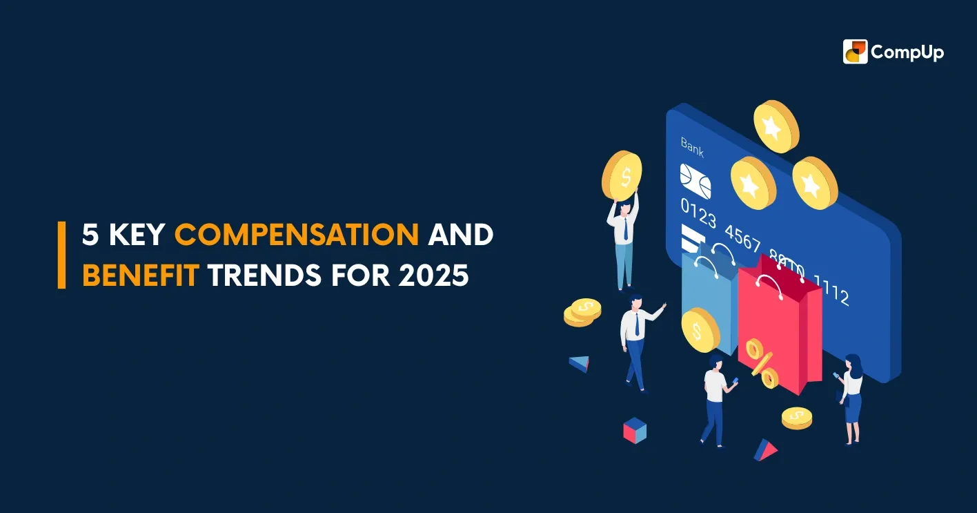 5 Key Compensation and Benefits Trends for 2025