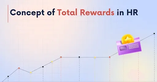 Understanding the Concept of Total Rewards in HR