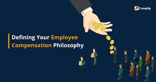 Defining Your Employee Compensation Philosophy: Examples and Framework Defining Your Employee Compensation Philosophy: Examples and Framework